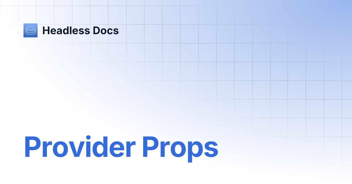 Provider Props | Headless Docs